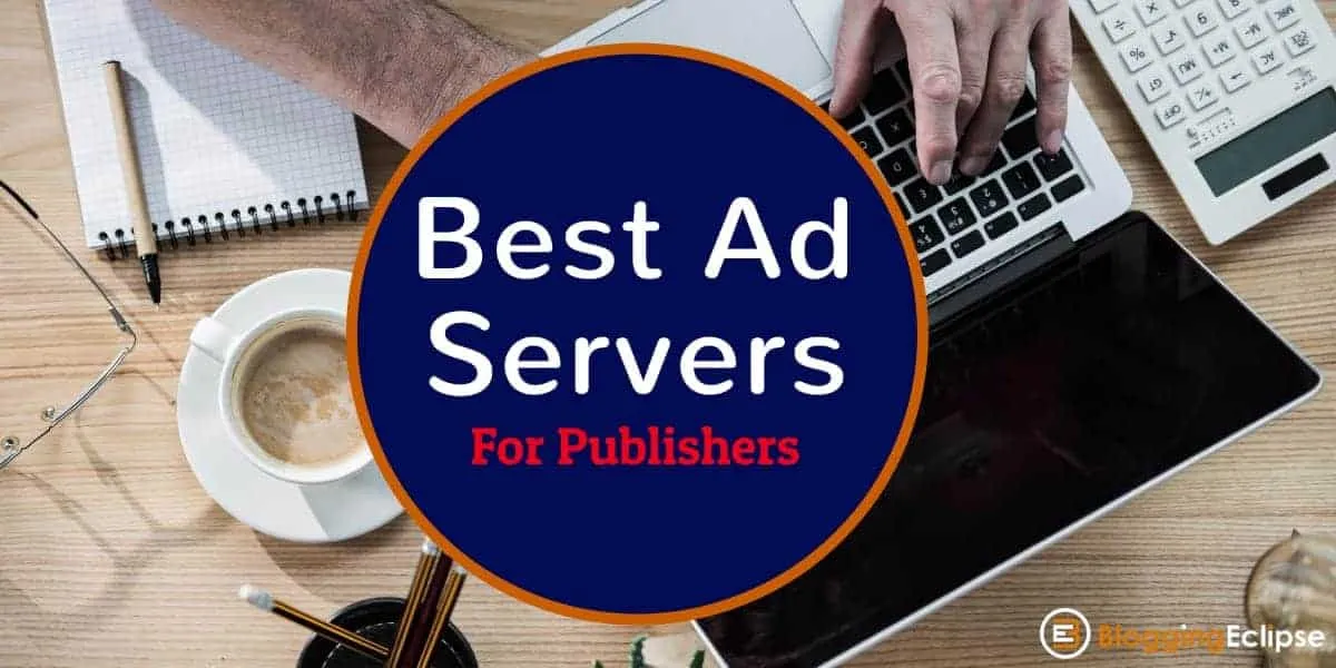 [Updated 2025] Top 7 Ad Servers for Publishers: Which is Better?