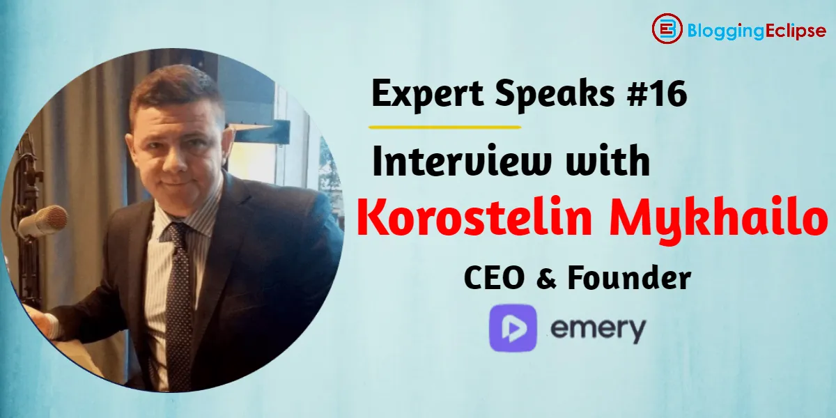 Interview with Korostelin Mykhailo, CEO/Founder Emery.World