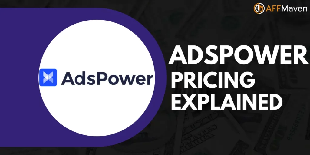 Adspower Pricing & Plans: What It Costs in 2024