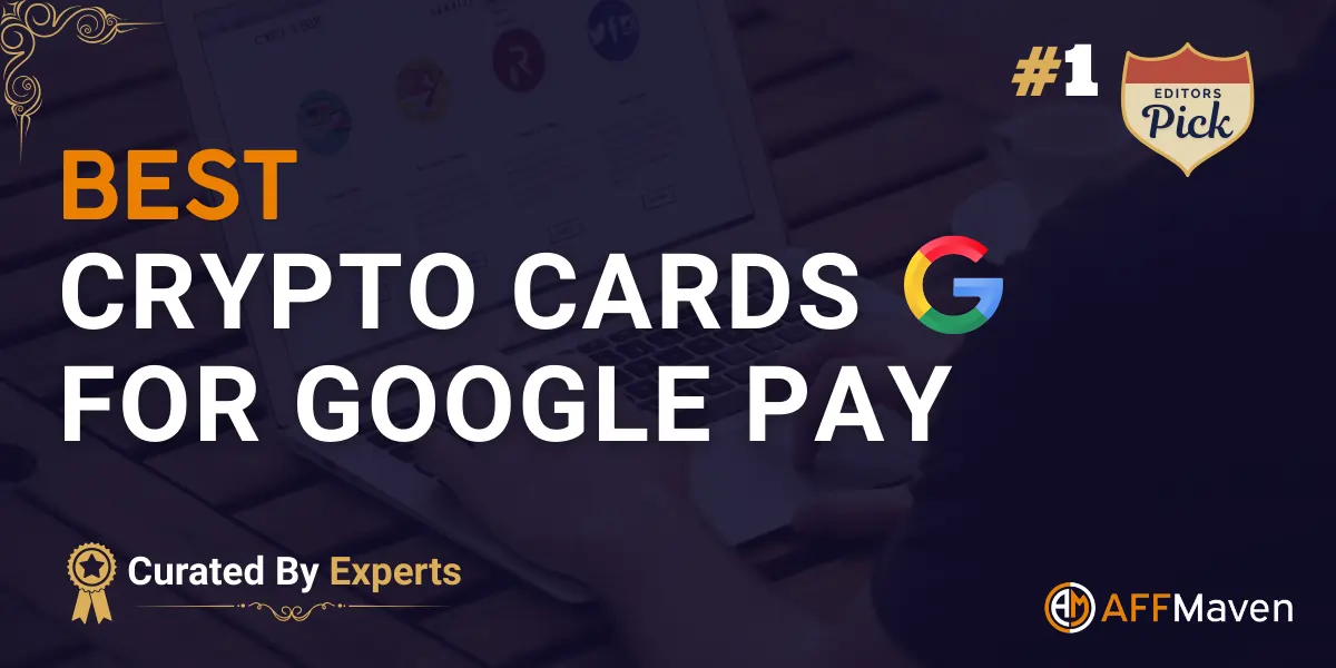 13 Crypto Cards That Work With Google Pay: 2025 Edition