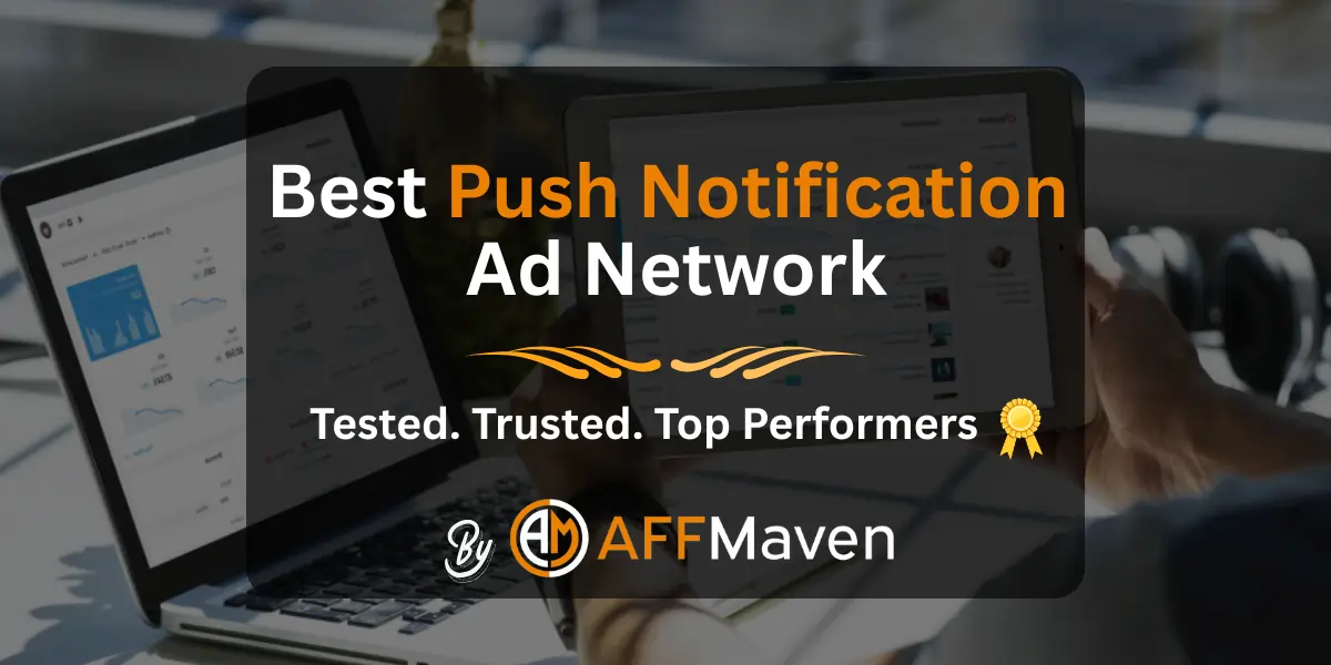 Top 10 Push Notification Ad Networks Driving 4X Higher CTRs in 2025