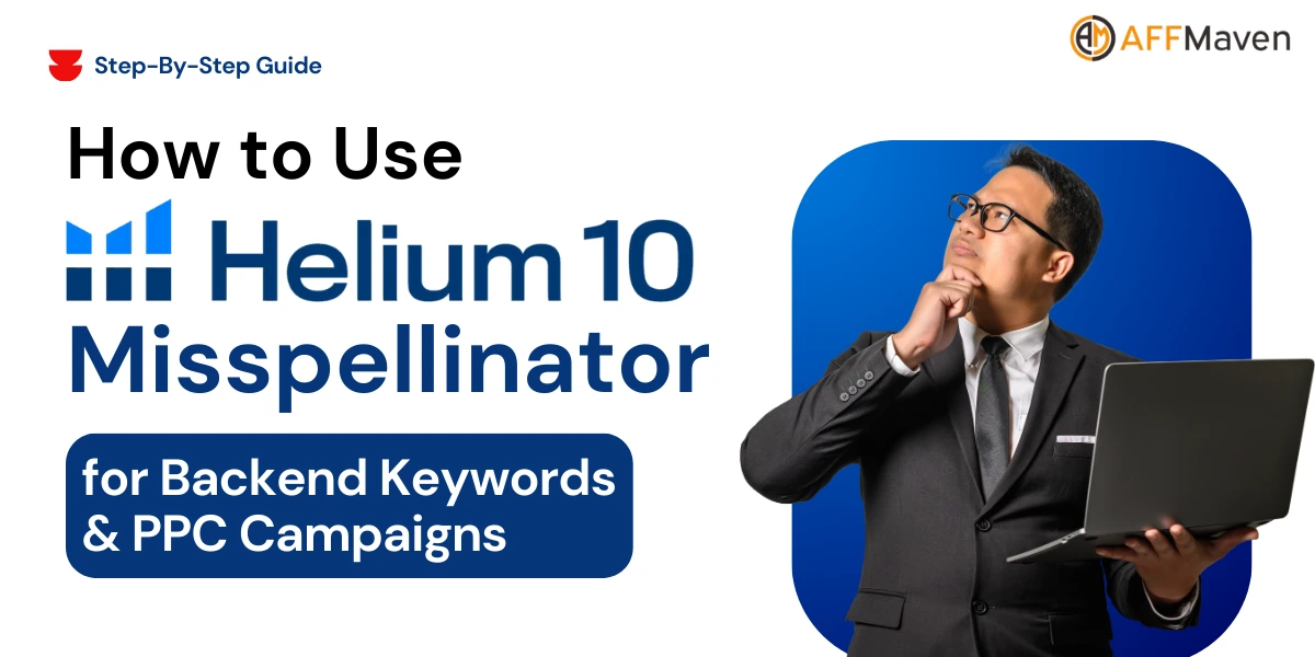 How to Use Helium 10 Misspellinator for Amazon PPC (2026)