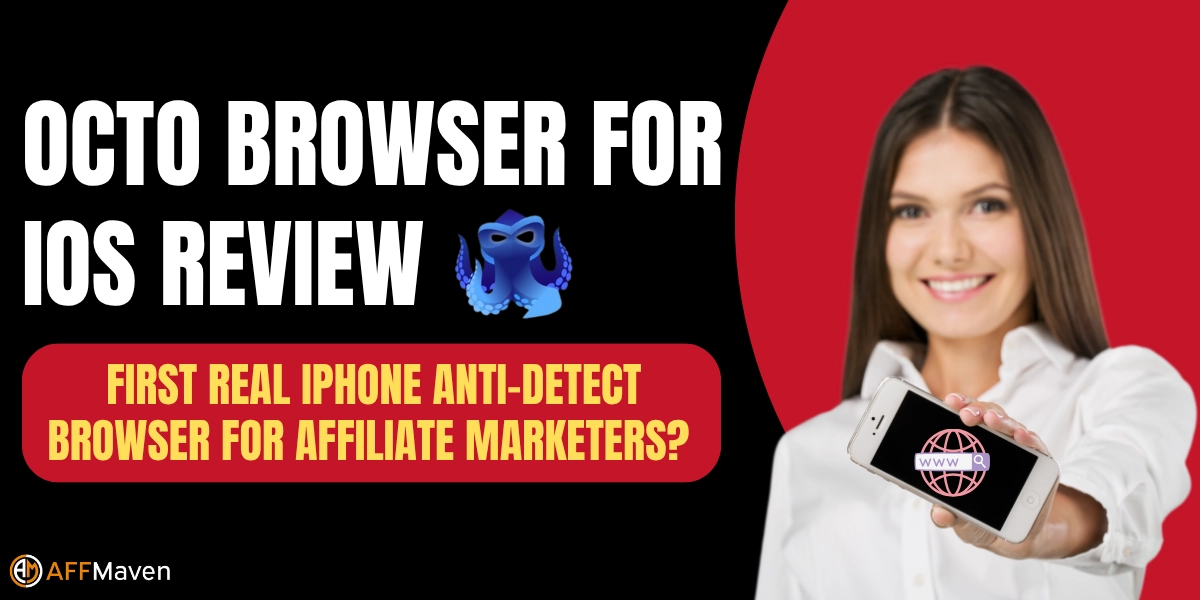 Octo Browser for iOS Review: Antidetect App for Affiliates